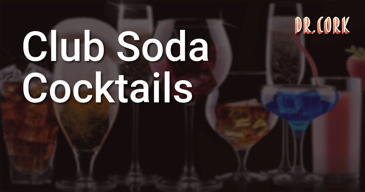 36 Club Soda Cocktails on Dr. Cork